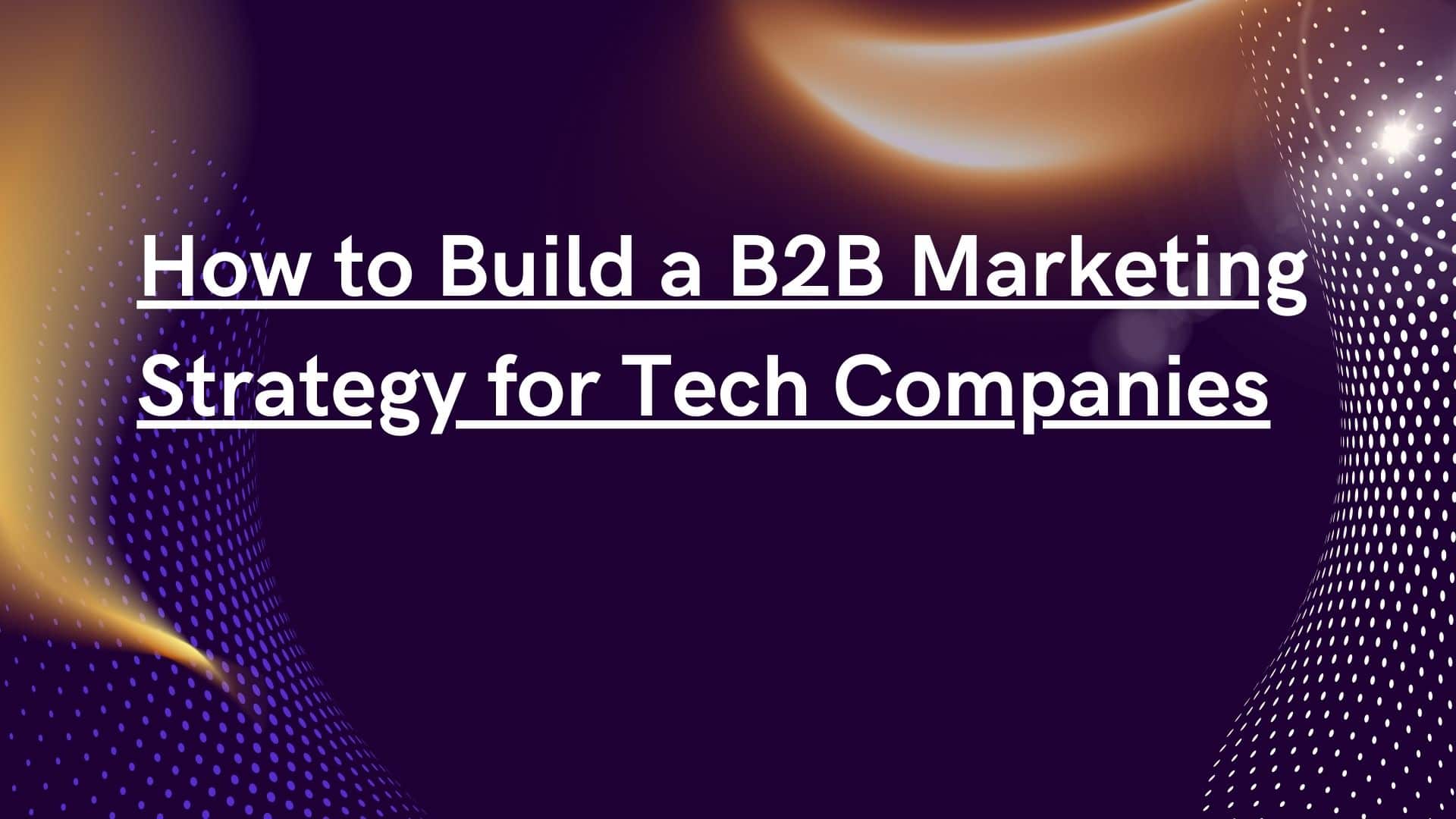 Building an Effective B2B Marketing Strategy: A Comprehensive Guide for ...