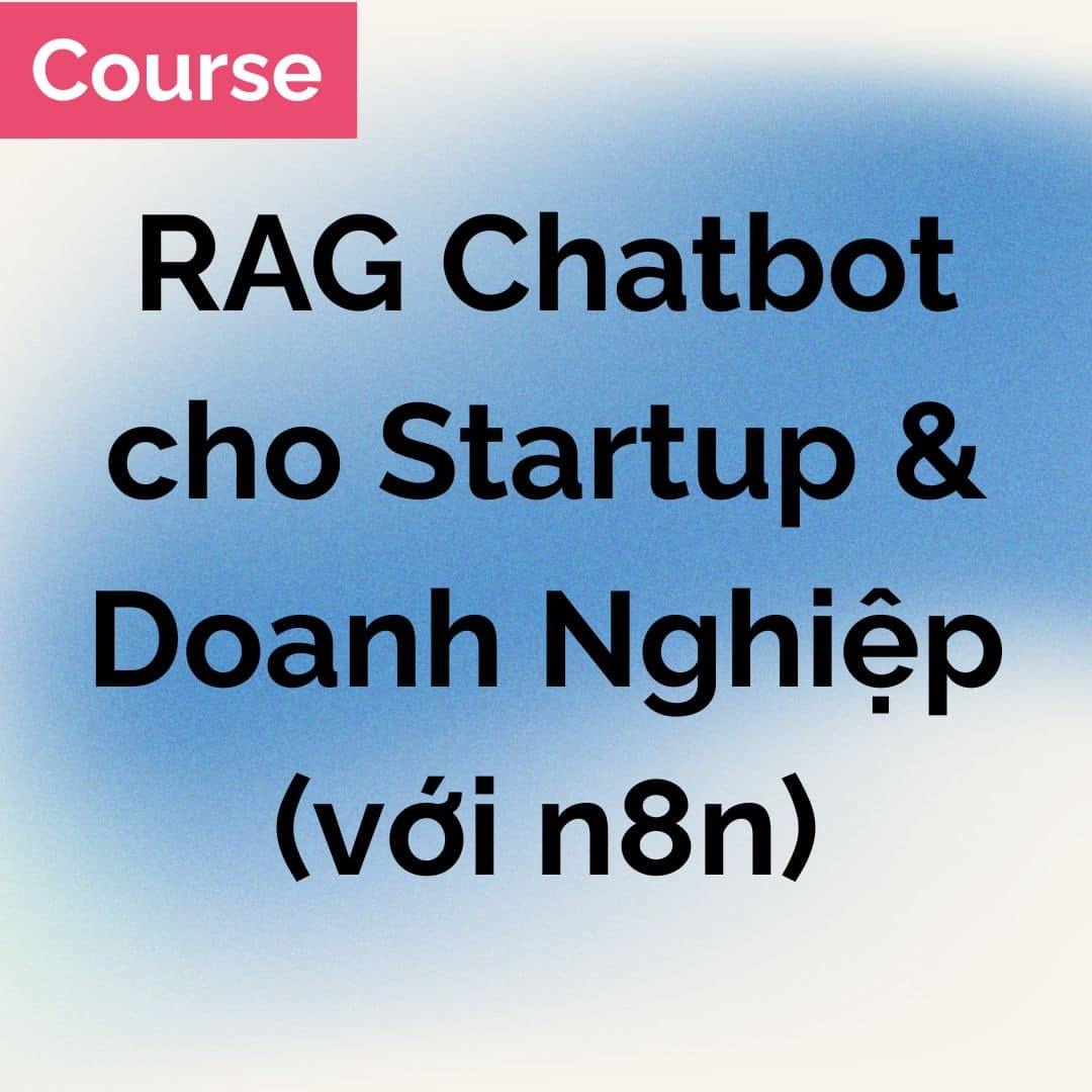 [Course] Xây dựng Advanced RAG Chatbot cho Doanh nghiệp – DucNguyen.cc