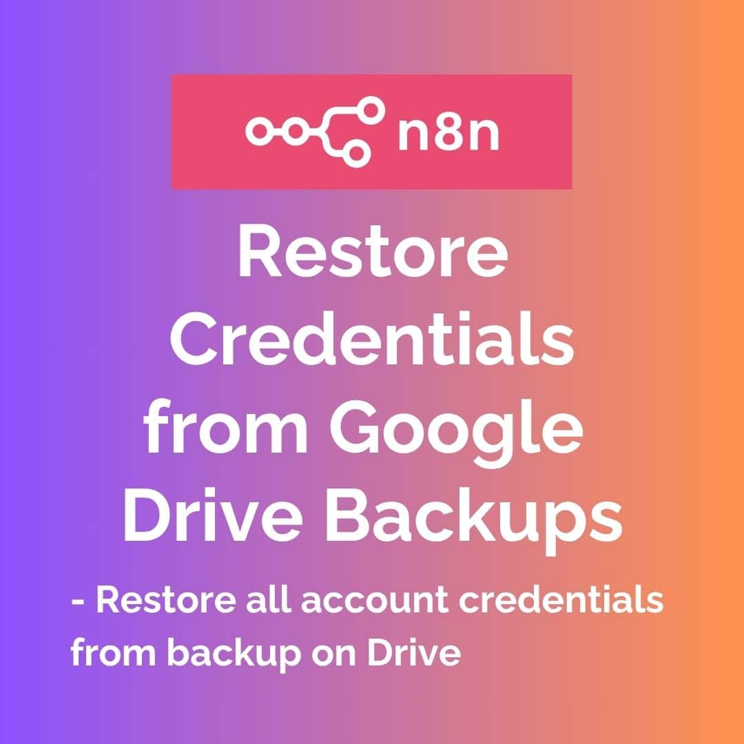 N8N Restore Credentials from Google Drive Backups – DucNguyen.cc